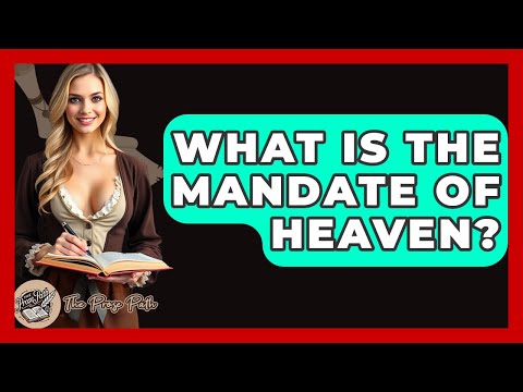 What Is The Mandate Of Heaven? - The Prose Path