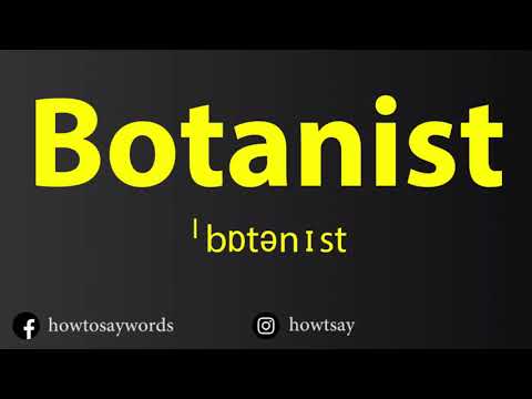 How To Pronounce Botanist