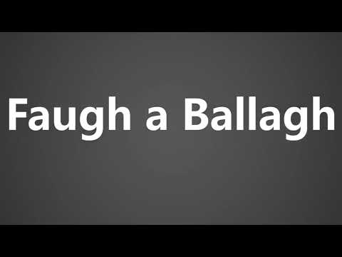 How To Pronounce Faugh a Ballagh