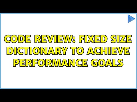Code Review: Fixed size dictionary to achieve performance goals (2 Solutions!!)