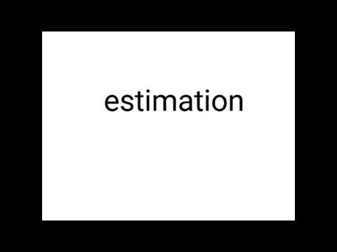 Meaning of ESTIMATION.