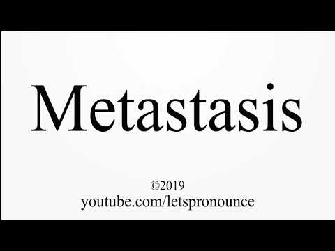 How to Pronounce Metastasis