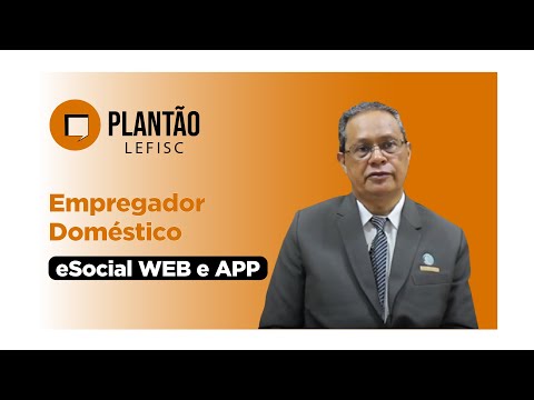 Empregador Doméstico: eSocial WEB e APP | Plantão LEFISC