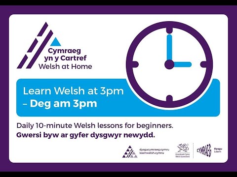 Gwers 4 - Learn Welsh at 3pm - Deg am 3yp