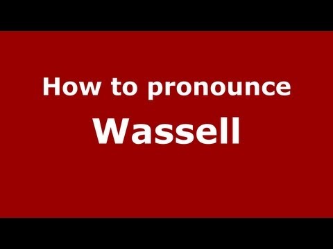 How to Pronounce Wassell - PronounceNames.com