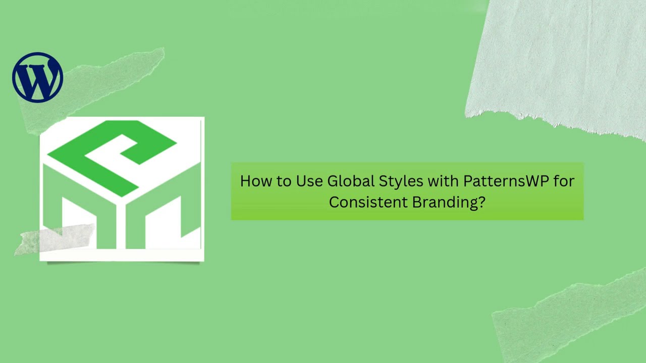 How to Use Global Styles with PatternsWP for Consistent Branding?