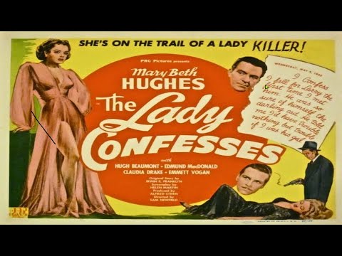 The Lady Confesses is a 1945 American Mystery Film Noir directed by Sam Newfield.