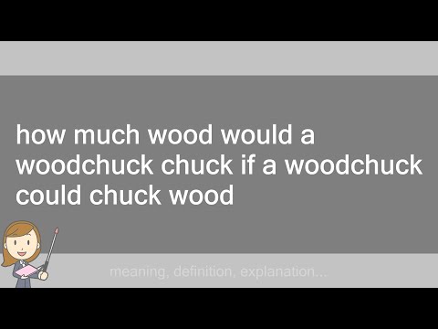 how much wood would a woodchuck chuck if a woodchuck could chuck wood