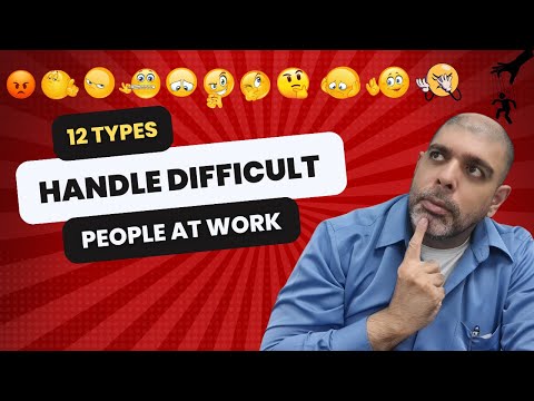 12 Types of Difficult Personalities at Work & How to Handle Them