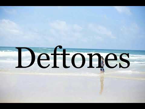 How To Pronounce Deftones🌈🌈🌈🌈🌈🌈Pronunciation Of Deftones