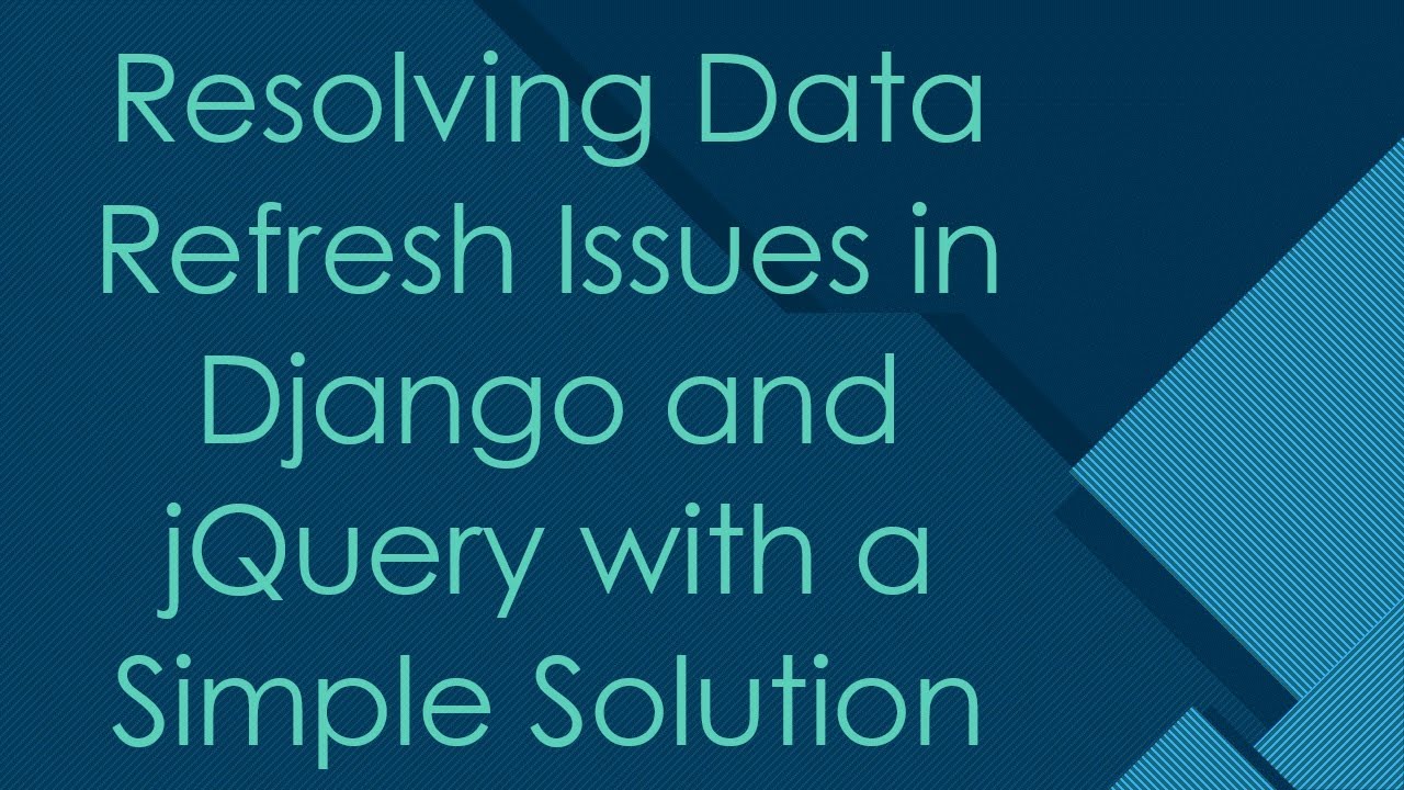 Resolving Data Refresh Issues in Django and jQuery with a Simple Solution