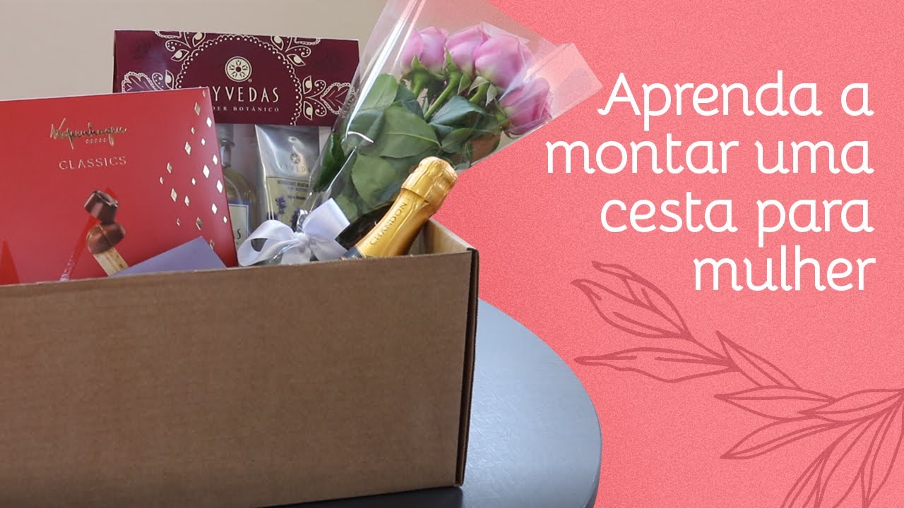Aprenda Como Montar uma Cesta para Mulher