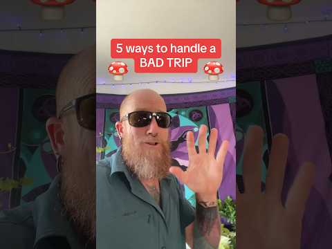 BAD TRIP ADVICE
