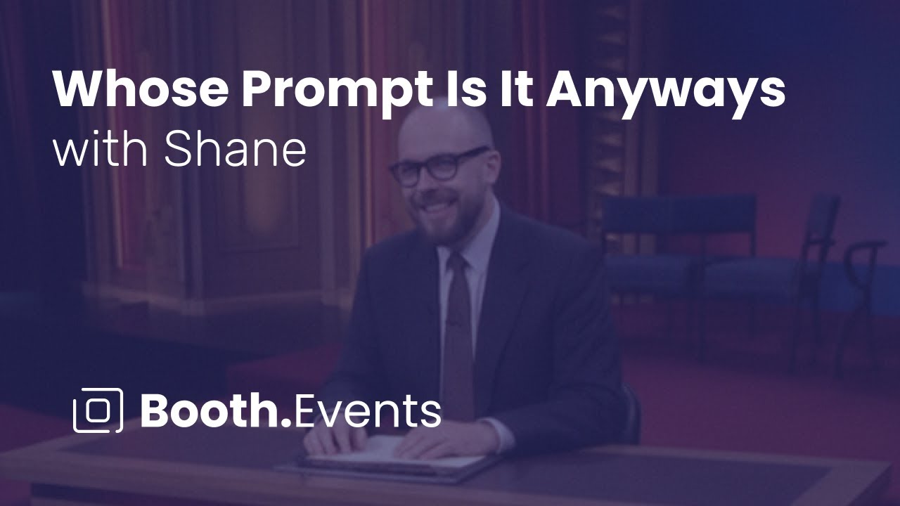 Booth.Events: Whose Prompt is it anyway? Webinar