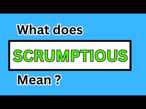 Scrumptious | Scrumptious meaning | Scrumptious mean