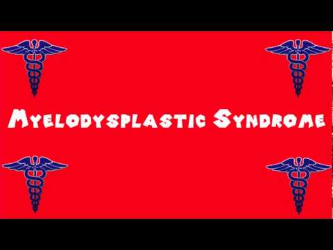Pronounce Medical Words ― Myelodysplastic Syndrome