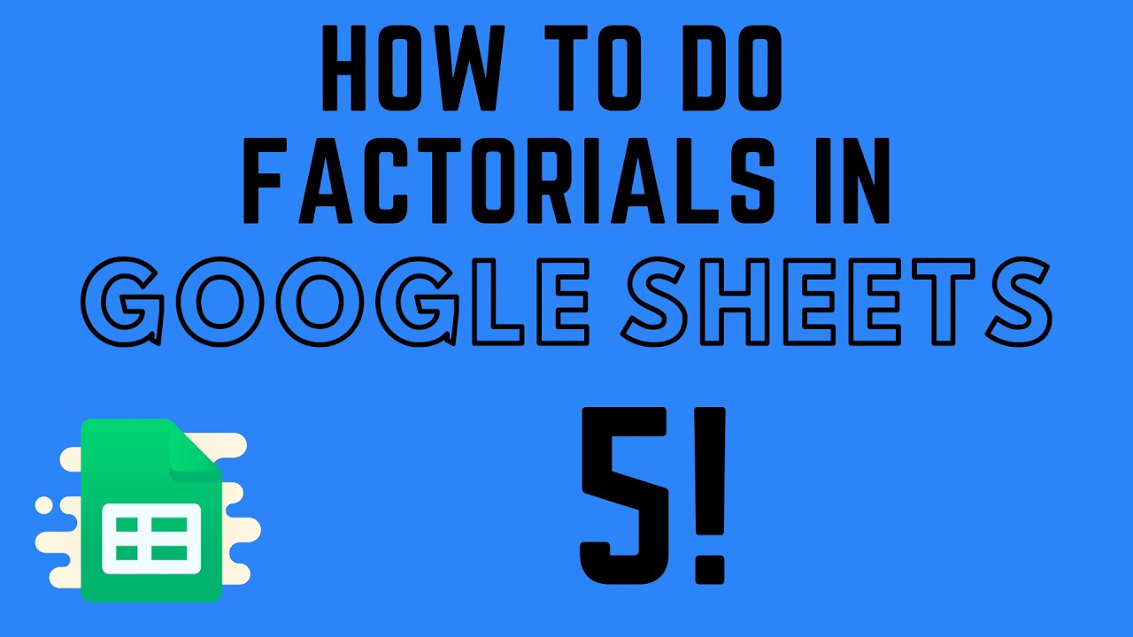 How to Do Factorials in Google Sheets