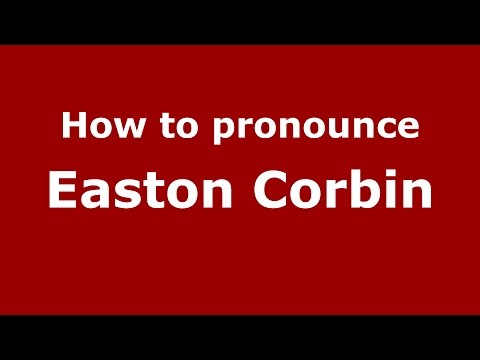 How to pronounce Easton Corbin (American English/US) - PronounceNames.com