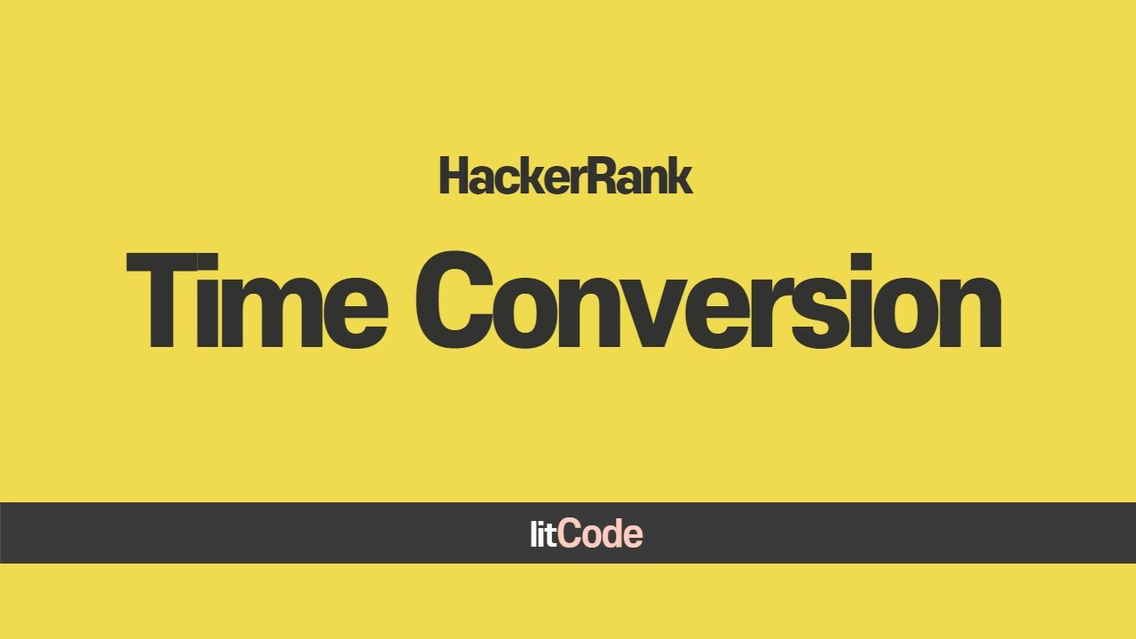 HackerRank - Time Conversion Explanation & Solution