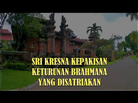 Sri Kresna Kepakisan Keturunan Brahmana yang Disatriakan