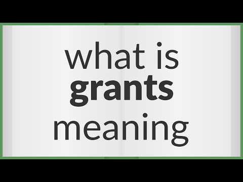 Grants | meaning of Grants