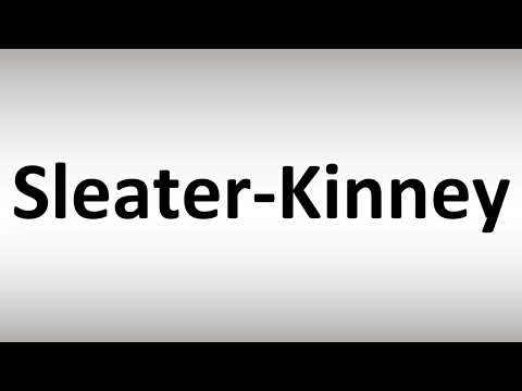 How to Pronounce Sleater-Kinney