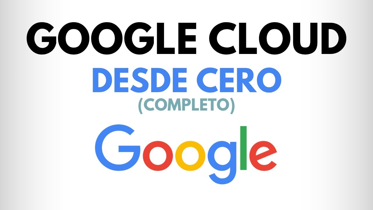 Curso de Google Cloud desde CERO (Completo)