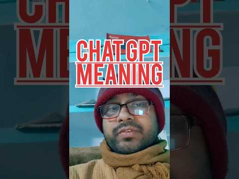 Chat GPT Full Form, Meaning