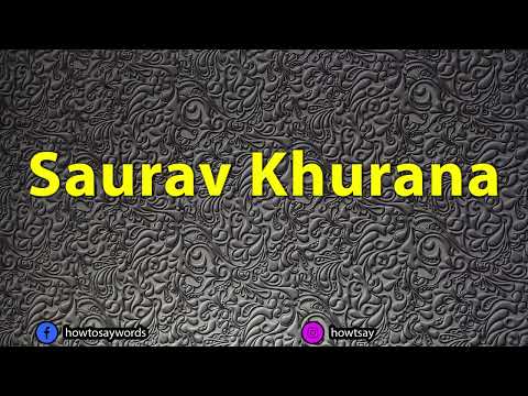 How To Pronounce Saurav Khurana