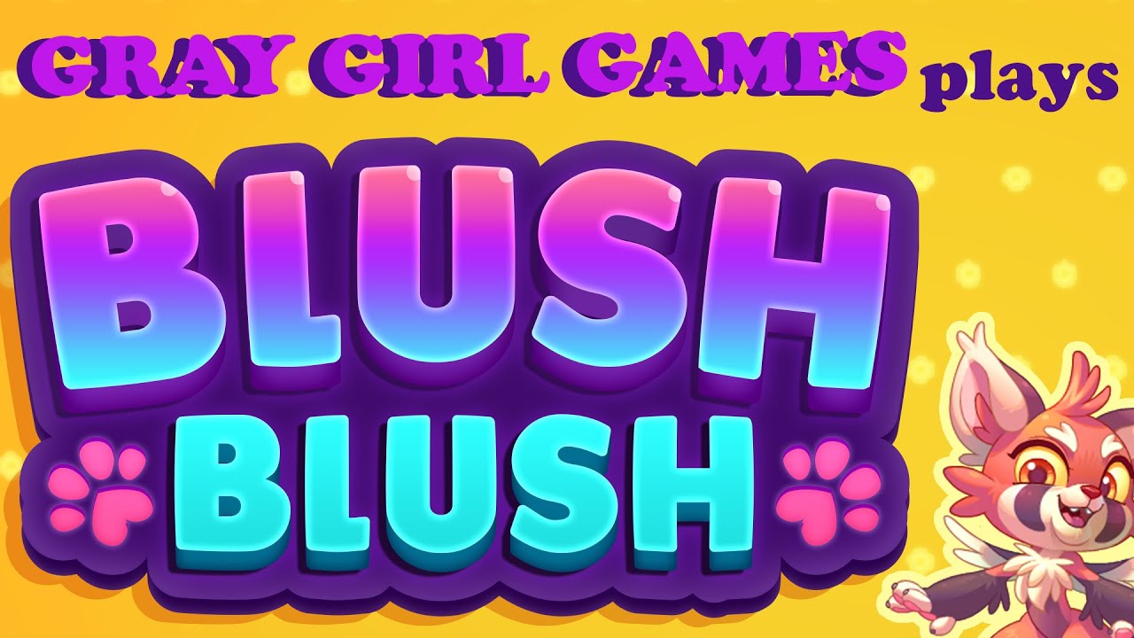 Gray plays Blush Blush