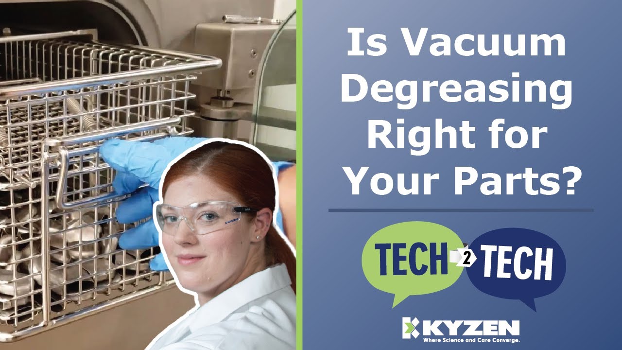 Is Vacuum Degreasing Right for Your Parts? | KYZEN Tech 2 Tech