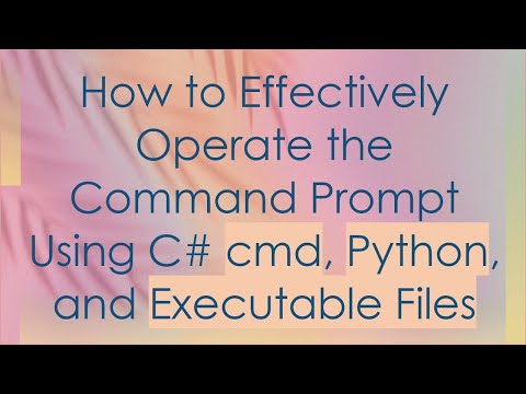 How to Effectively Operate the Command Prompt Using C# cmd, Python, and Executable Files