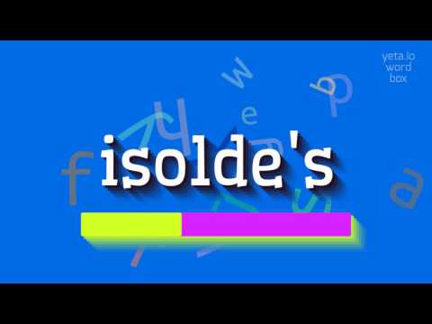 How to say "isolde's"! (High Quality Voices)