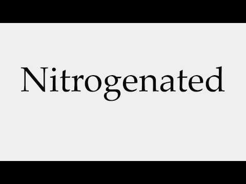 How to Pronounce Nitrogenated