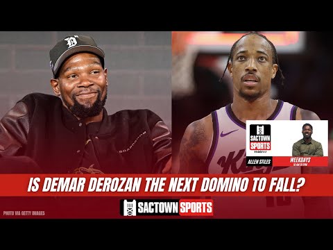 What does the Kevin Durant trade mean for DeMar DeRozan and the Sacramento Kings?
