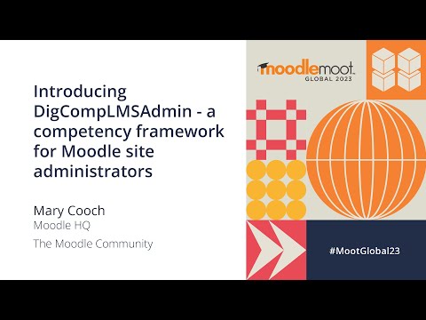Introducing DigCompLMSAdmin - A competency framework for Moodle site admins | MoodleMoot Global 2023
