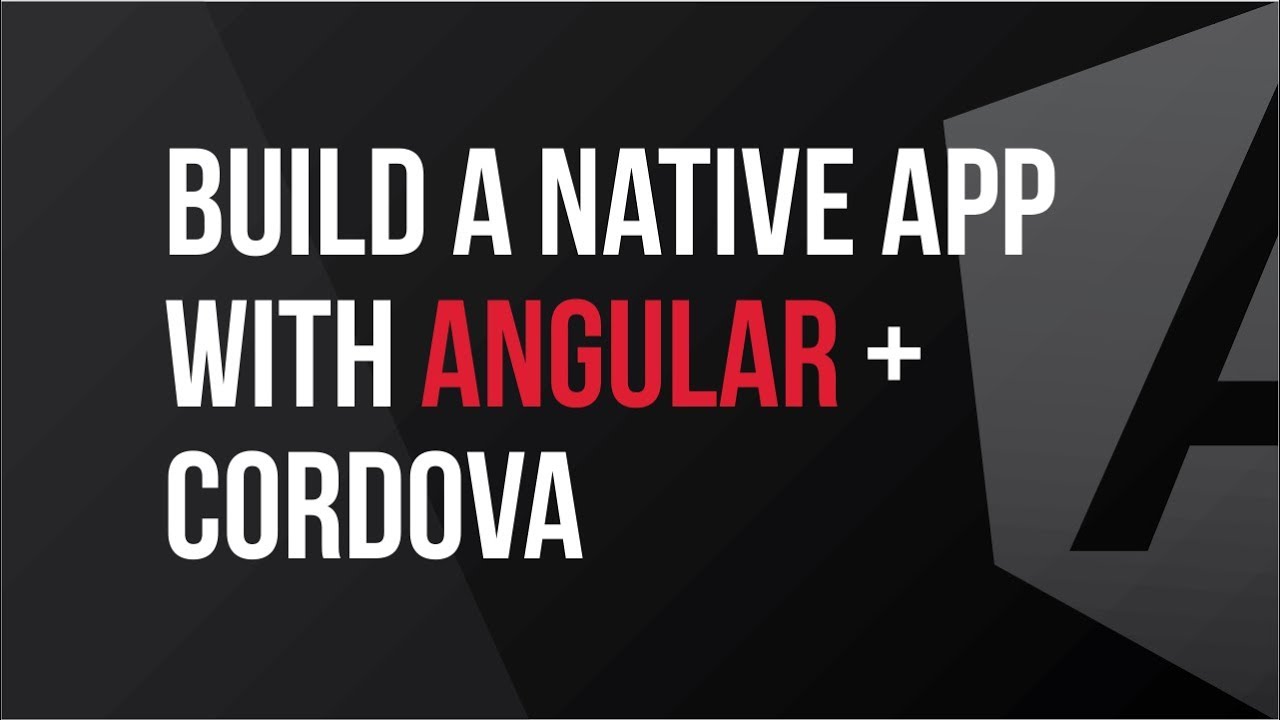 Building a Native App with Angular and Cordova