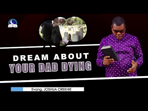 Dream About Dad Dying - Biblical Meaning and Interpretation