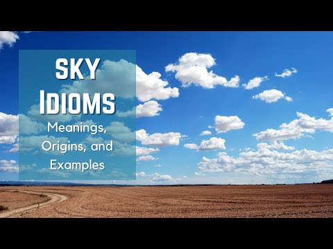 Sky Phrases - Idioms and Phrases with Meanings - Idiom Origins - English Idioms - ESL
