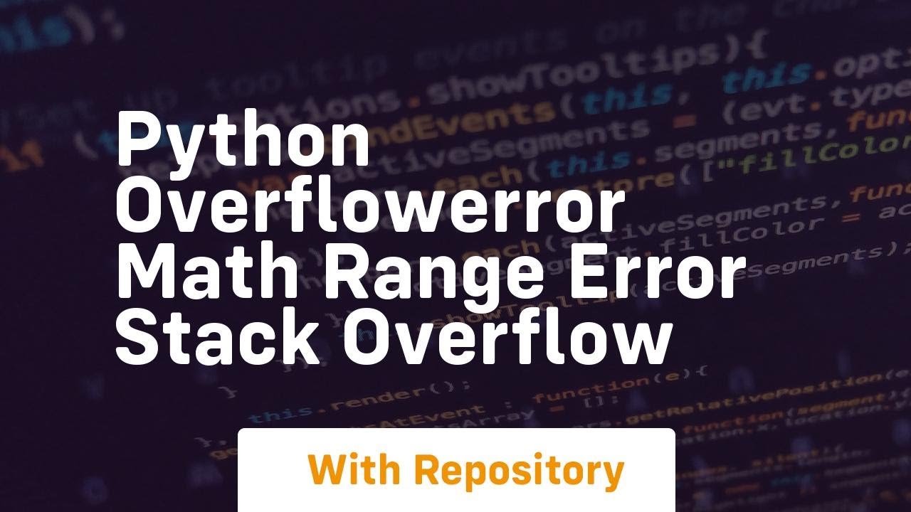 Python OverflowError math range error Stack Overflow