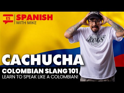 COLOMBIAN SLANG 101: CACHUCHA