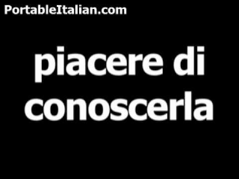 Italian phrase for Pleased to meet you is Piacere di conoscerla.