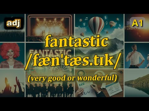 [adj] Fantastic meaning (very good or wonderful) with 5 examples