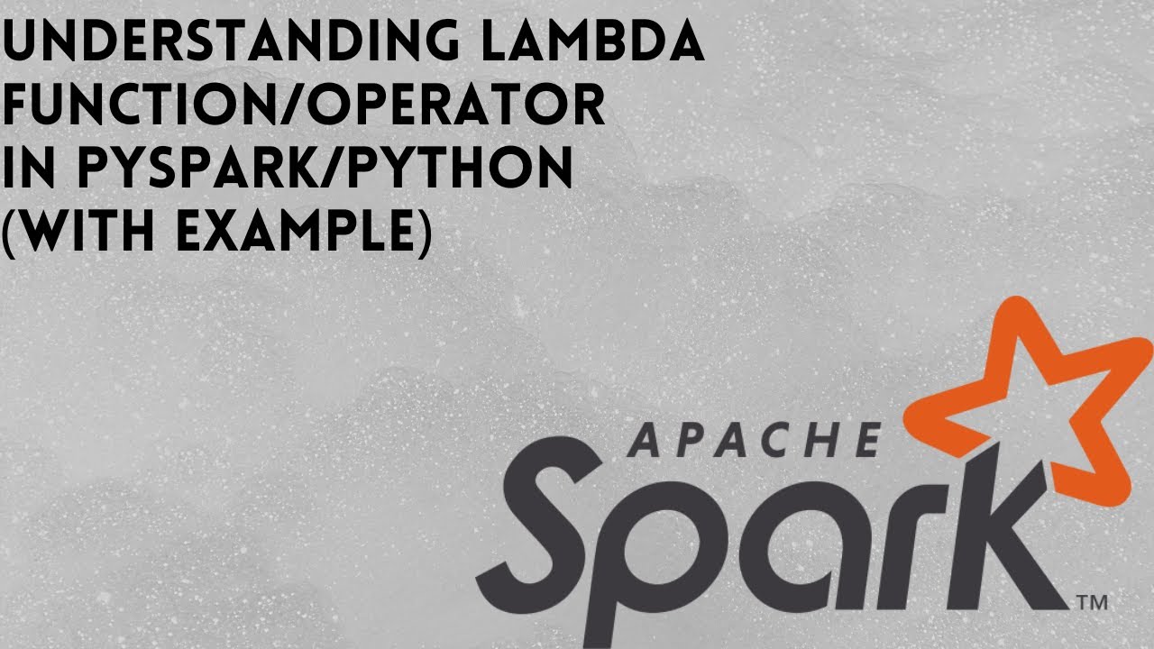 Understanding Lambda Function/Operator in Pyspark/Python (With Example)