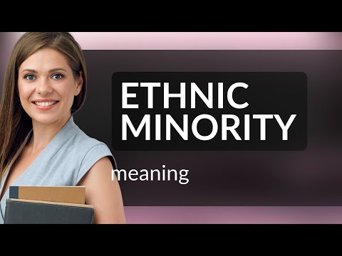 Understanding "Ethnic Minority": A Guide for English Language Learners