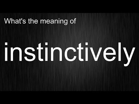 Think You Know How to Say and Use "instinctively"? Think Again!