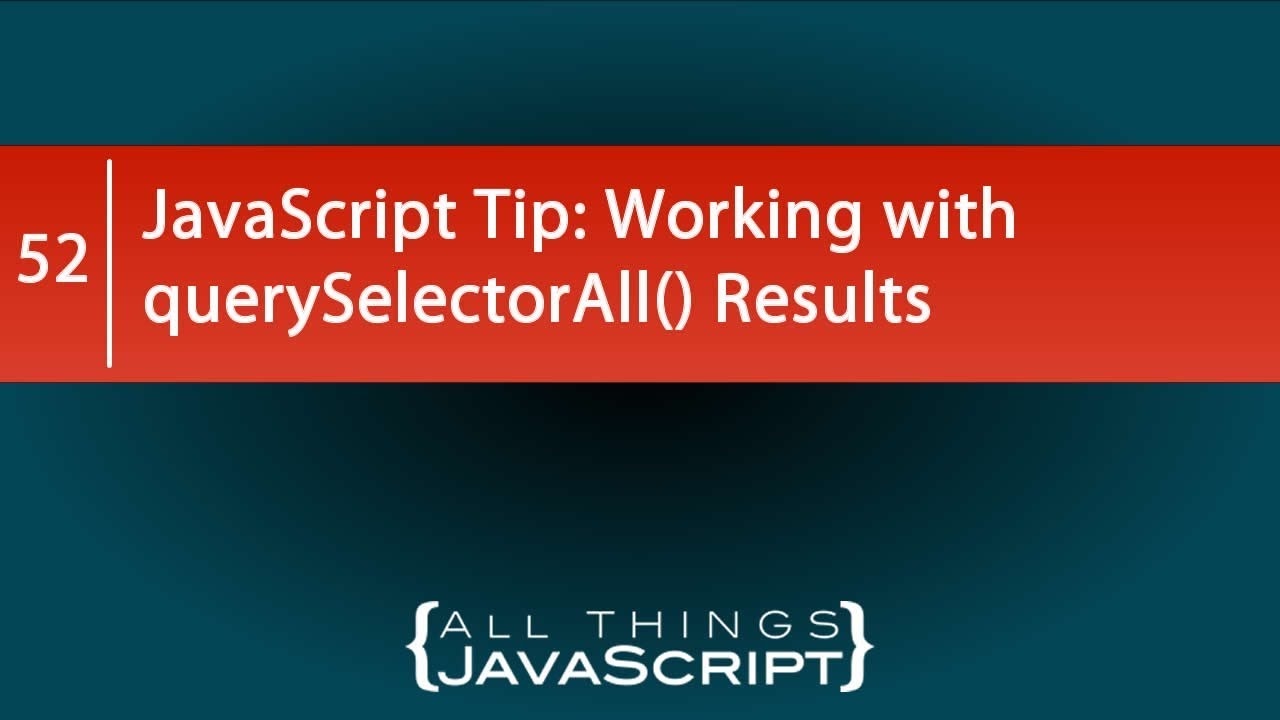 JavaScript Tip: Working with querySelectorAll Results