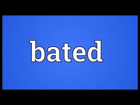 Bated Meaning