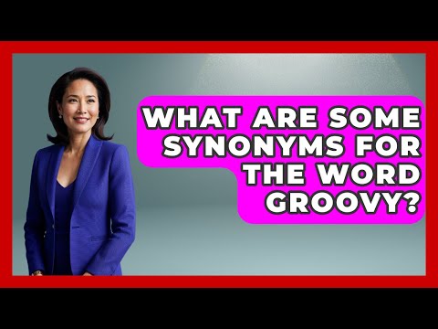 What Are Some Synonyms For The Word Groovy? - I'm a 60s Baby