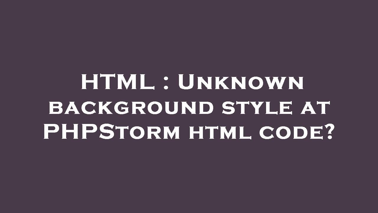HTML : Unknown background style at PHPStorm html code?